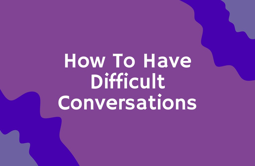 How To Have Difficult Conversations – Workovate